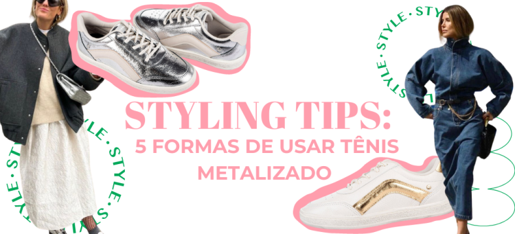 styling-tips-cinco-formas-de-usar-tenis-metalizado-fotos-divulgacao - Tudo sobre tendências e ...